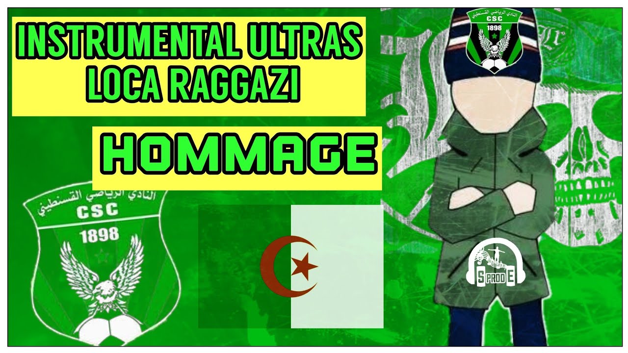 INSTRUMENTAL ULTRAS LOCA RAGAZZI "HOMMAGE" لحن النادي الرياضي القسنطيني ...