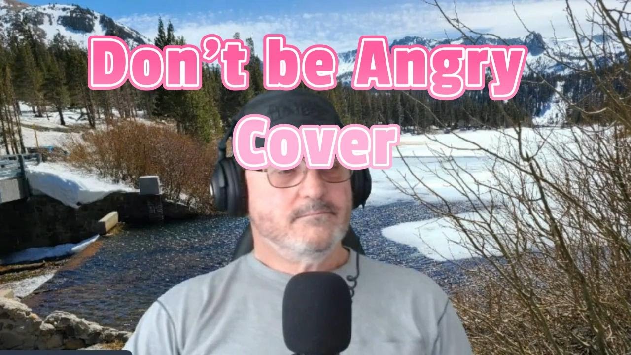 Don t Be Angry Cover YouTube don-t-be-angry-cover-youtube