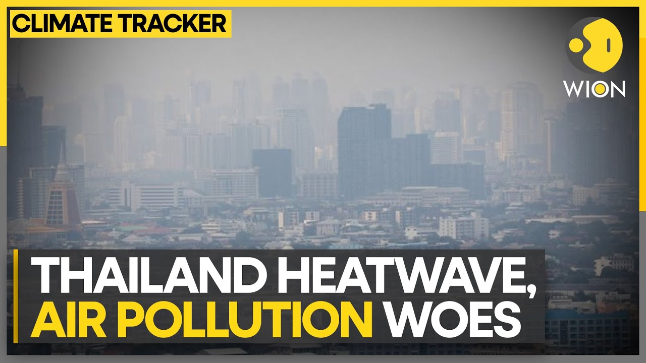 Air pollution, torrid heat hit Thailand | WION Climate Tracker - YouTube