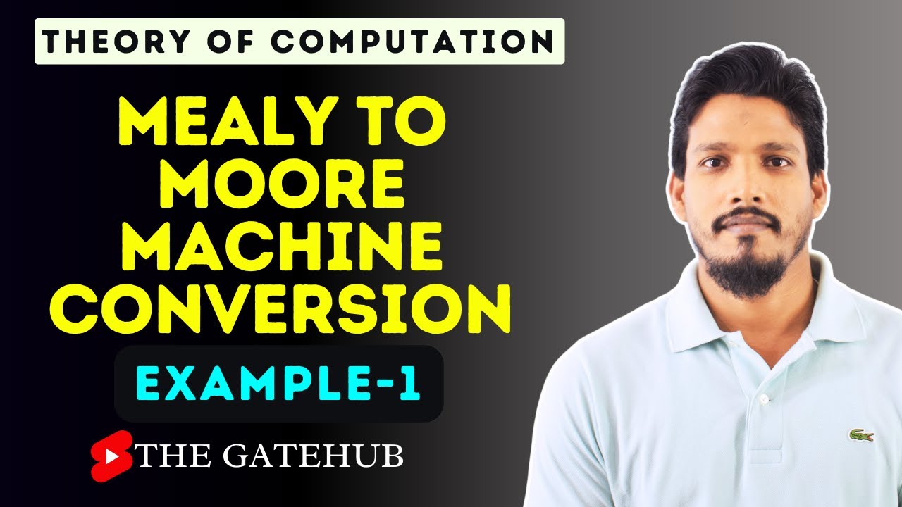Conversion From Mealy Machine To Moore Machine Example 1 Gatecse Toc Youtube
