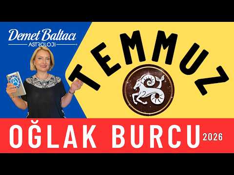 OĞLAK Burcu 🔥 Temmuz 2026 Aylık Burç Yorumu