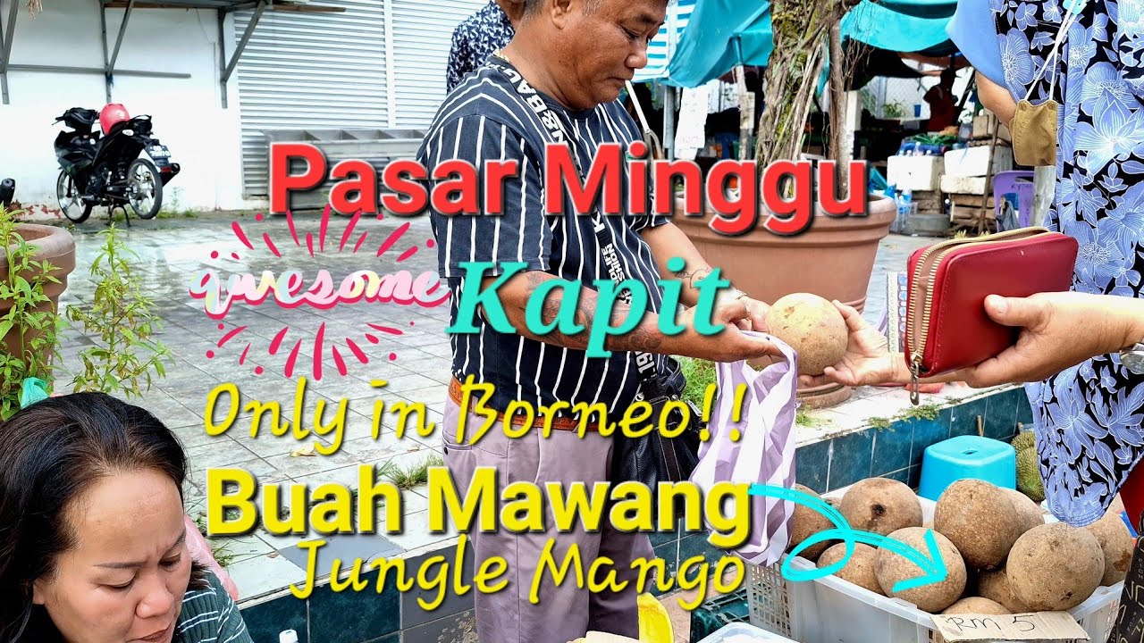Pasar minggu Kapit Sarawak. Fruit season gais. Check out unique Borneo ...