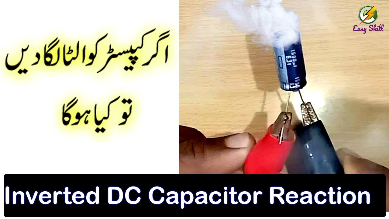 What Happens If The Capacitor Is Inverted ? || Capacitor in the wrong ...