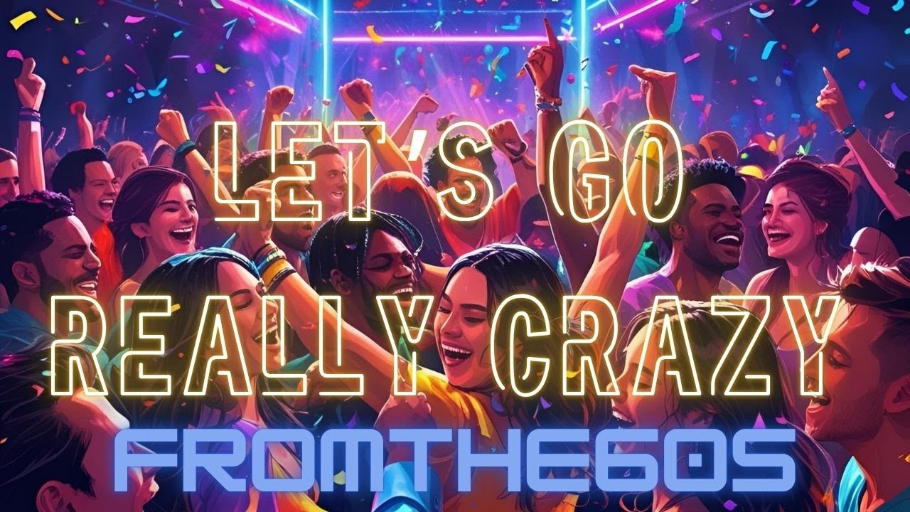 Let's Go Really Crazy - FromThe60s - YouTube