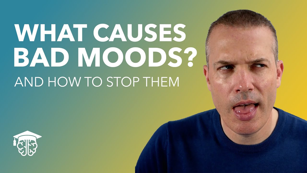 What Causes Bad Moods? (And how to stop them) - YouTube