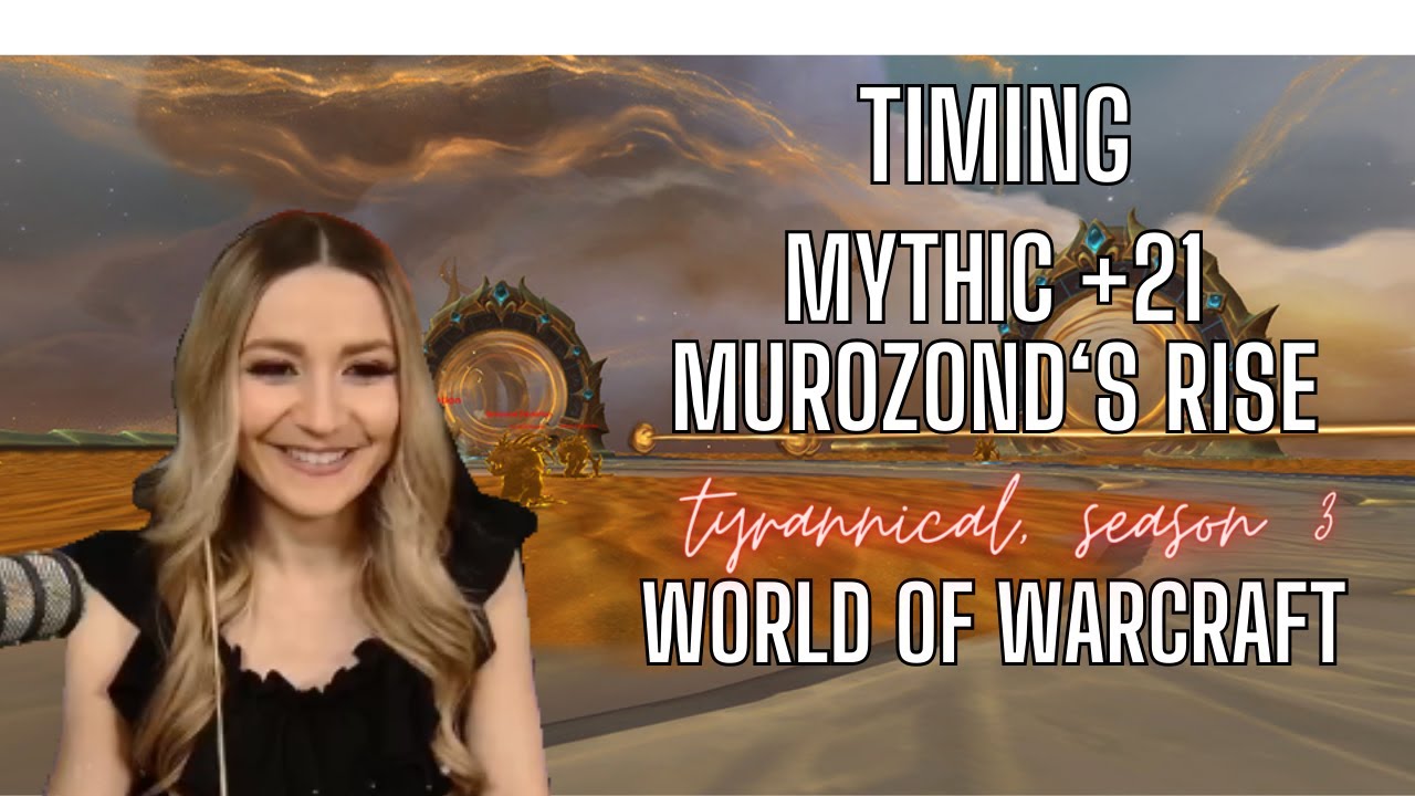 Timing mythic +21 The Murozond's Rise | PVE | Dragonflight season 3 ...