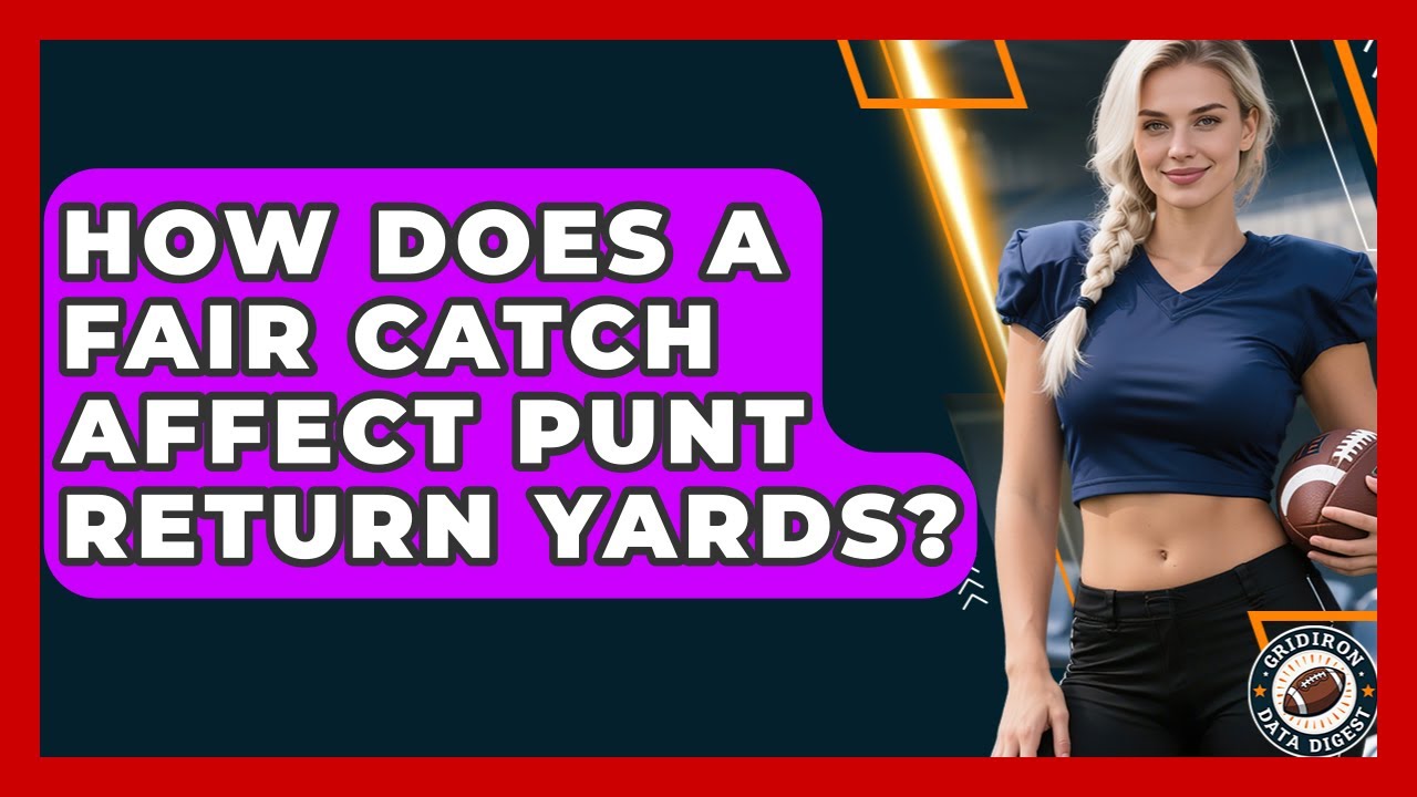 How Does A Fair Catch Affect Punt Return Yards? - Gridiron Data Digest ...