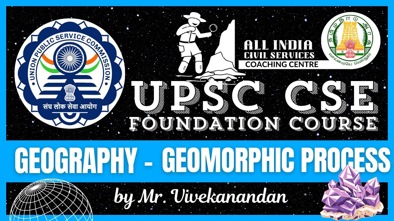 Day - 101 | Geography - 6 | Geomorphic Process | UPSC CSE Foundation ...