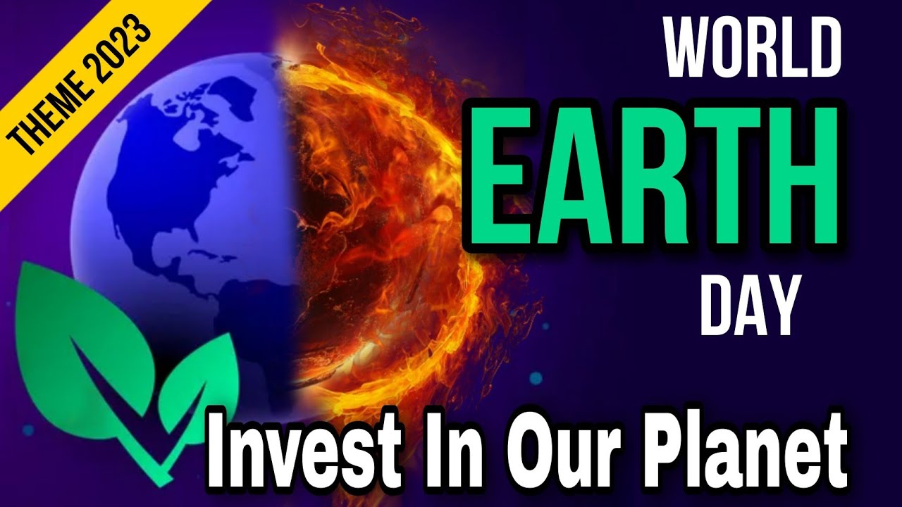 Earth Day 2023 World Earth Day Theme Invest In Our Planet YouTube earth-day-2023-world-earth-day-theme-invest-in-our-planet-youtube