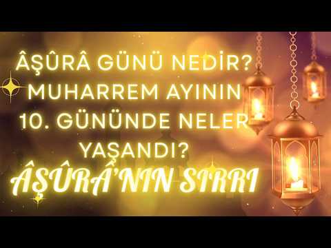 Aşura (Aşure) Günü Nedir? Muharrem Ayının 10. Gününde Neler Yaşandı? Aşura'nın Sırrı