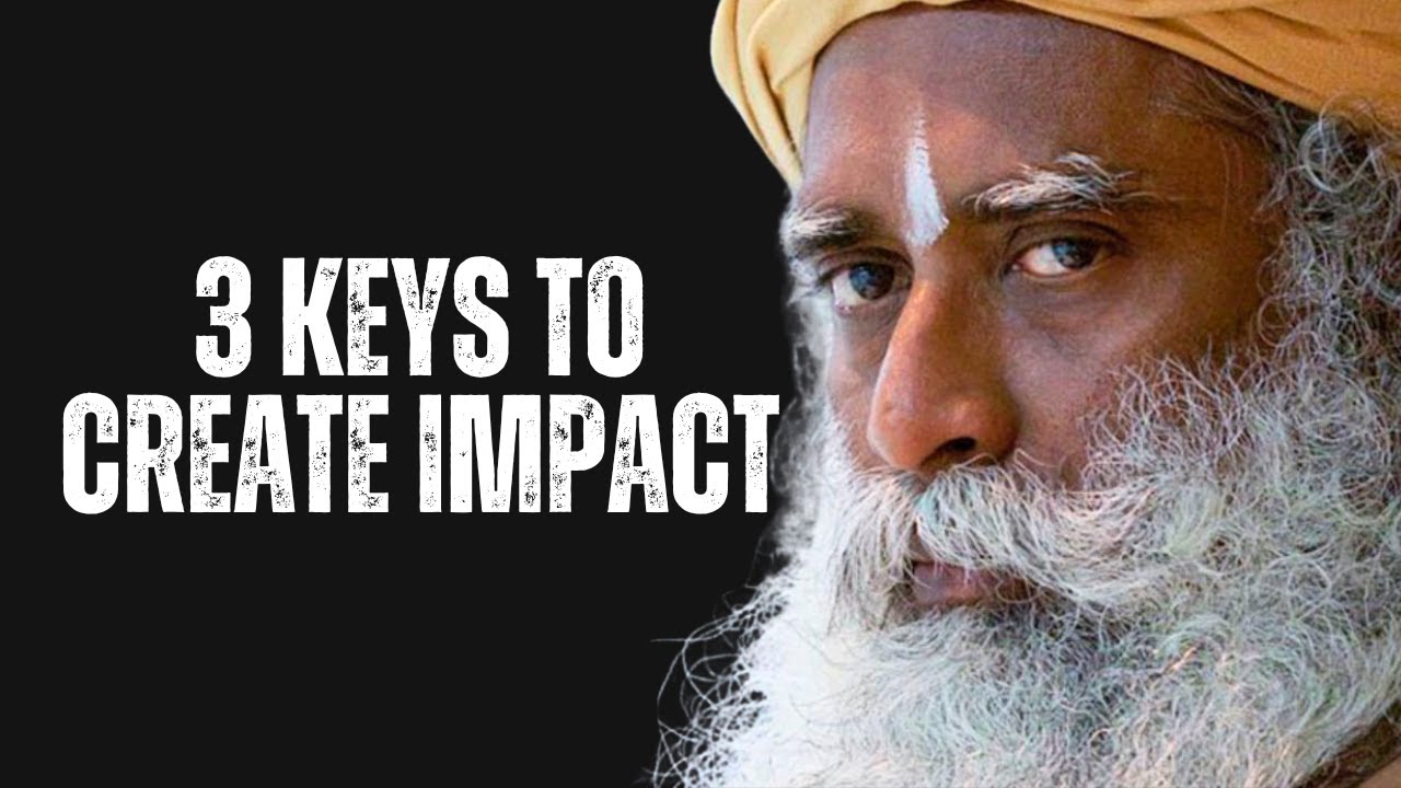 3 Keys to Achieve Success and Create Impact—Sadhguru Motivational ...