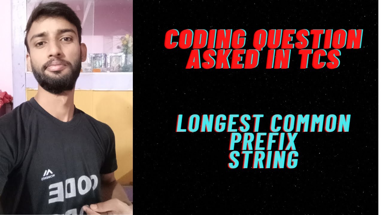CODING ION ASKED IN TCS LONGEST COMMON PREFIX STRING 15TH CODING ION ASKED IN TCS LONGEST COMMON PREFIX STRING 15TH