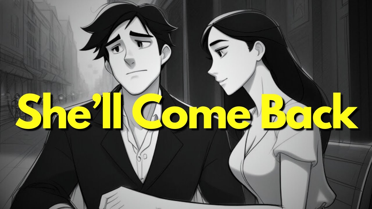 She WILL Come Back BEGGING For You – Watch This! - YouTube