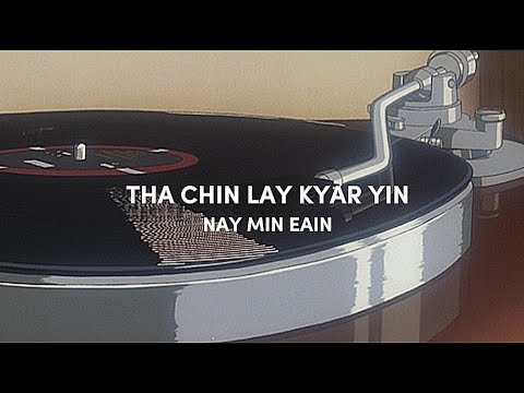 NAY MIN EAIN - THA CHIN LAY KYAR YIN ( Lyrics ) - YouTube