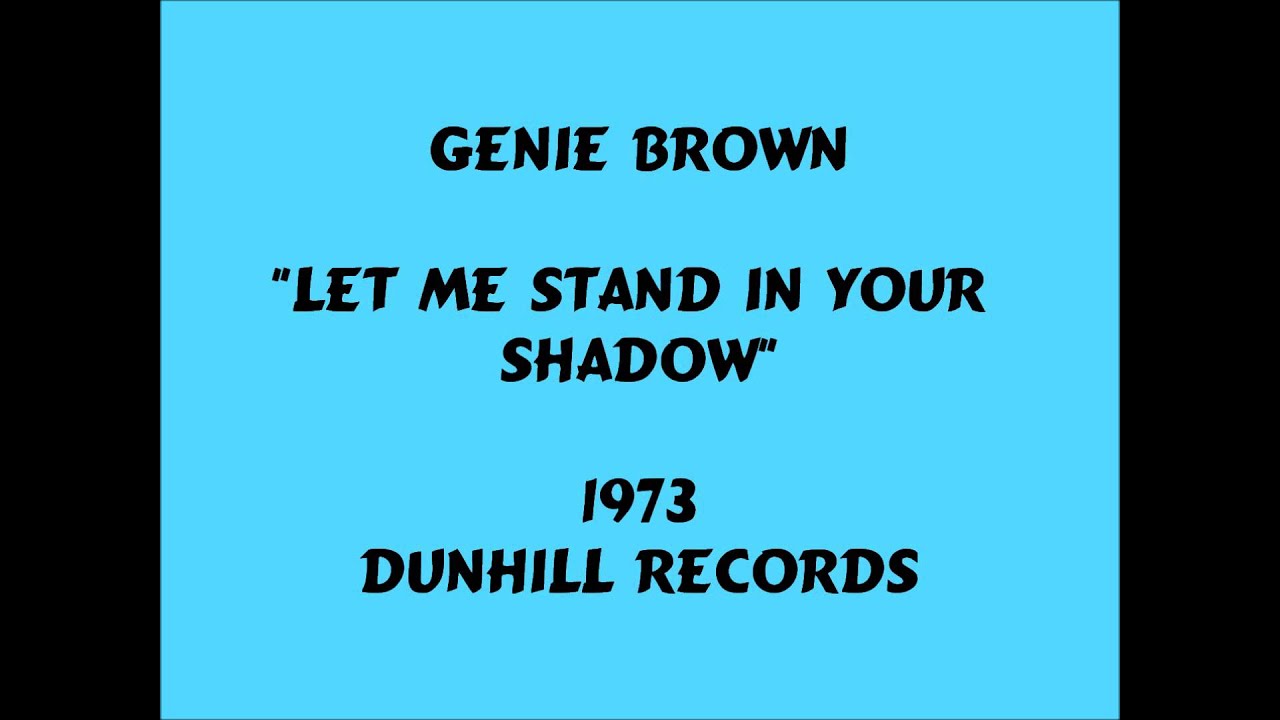 Genie Brown - Let Me Stand In Your Shadow - 1973 - YouTube
