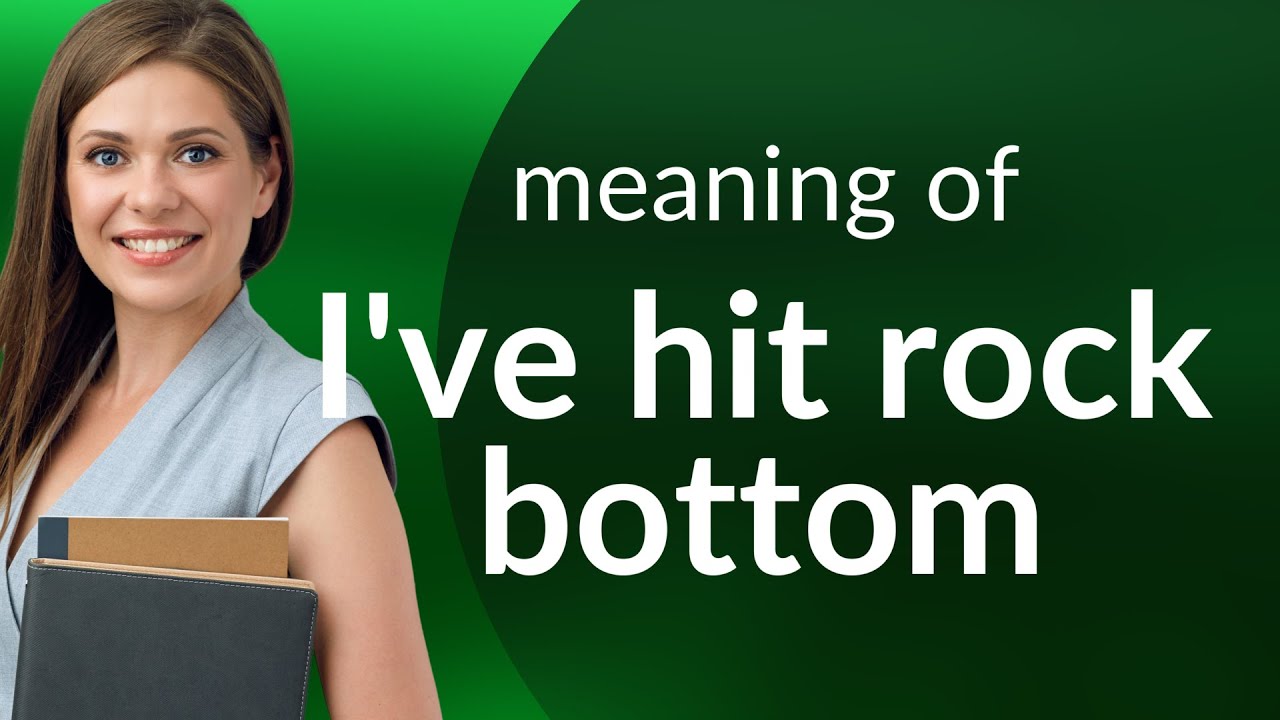 Understanding "I've Hit Rock Bottom": A Guide to Navigating Hard Times ...