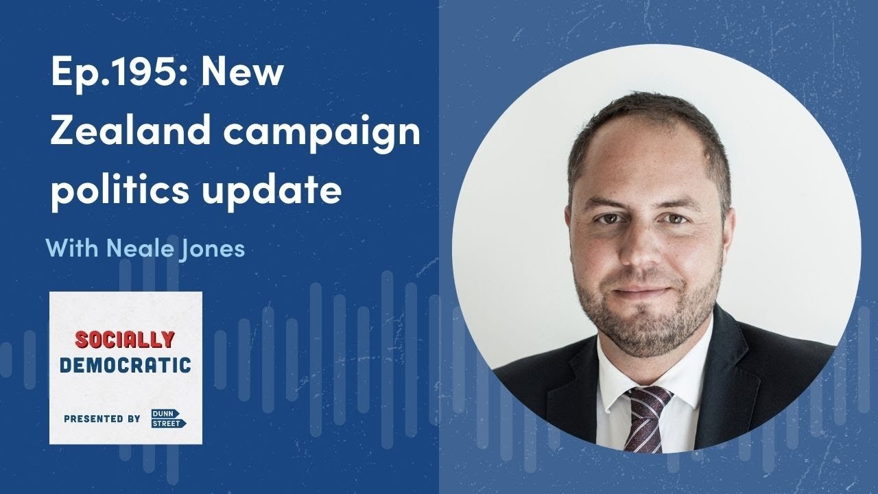 Socially Democratic - Ep.195: New Zealand campaign politics update w ...