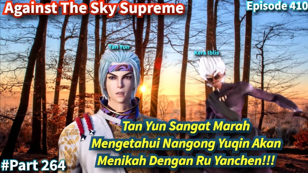 Against The Sky Supreme Episode 410 Sub Indo | Tan Yun Mengetahui ...