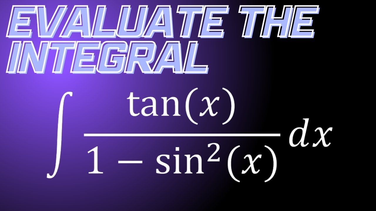 Integral of tan(x)/1-sin^2(x) - YouTube