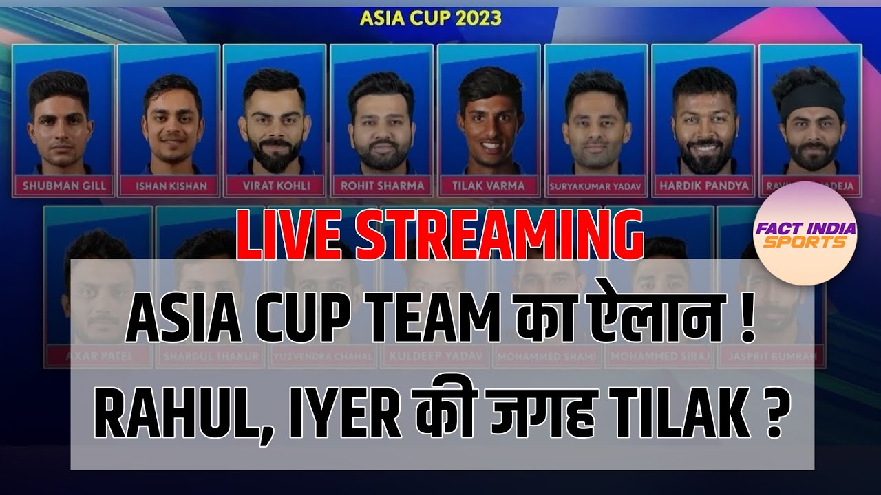Asia Cup 2023 India Squad Live Kl Rahul Shreyas Iyer Tilak Varma