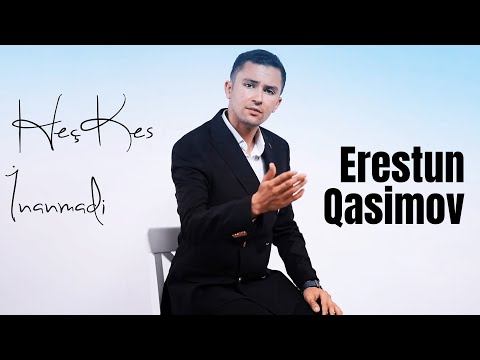 Erestun Qasimov -Heç Kes İnanmadı (Official Video)