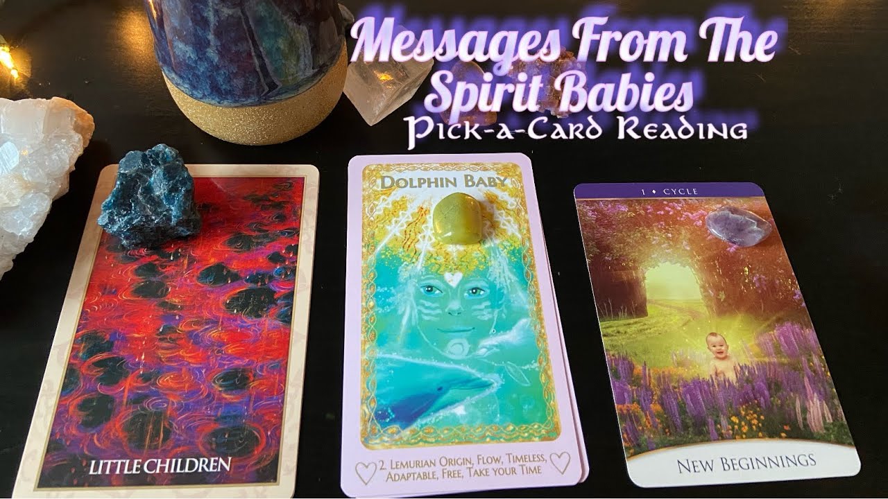 Messages from the Incarnating Souls (Spirit Babies) Pick-a-Card Reading ...