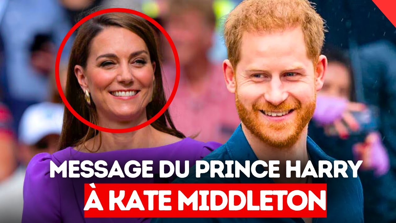 Le Prince Harry adresse un message émouvant à Kate Middleton après son ...