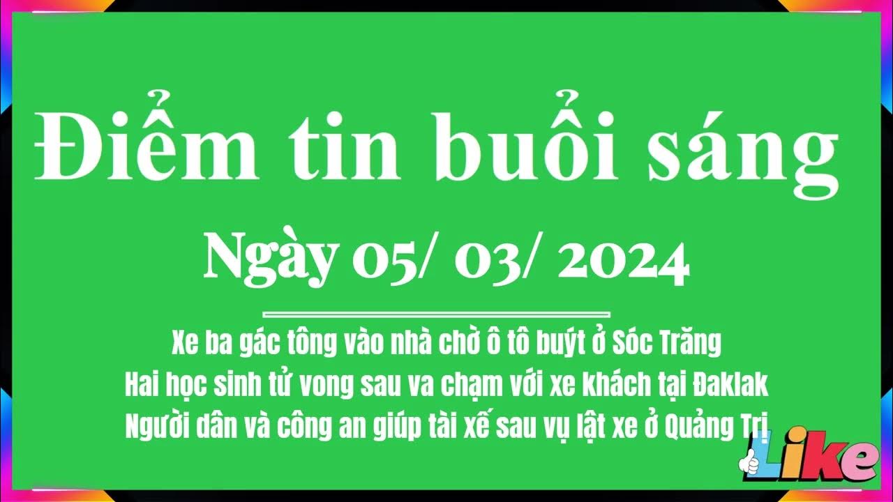 Điểm tin buổi sáng - Tin ngày 05/03/2024 - Hai học sinh t.ử.v.o.ng sau va chạm với xe khách Ph ...