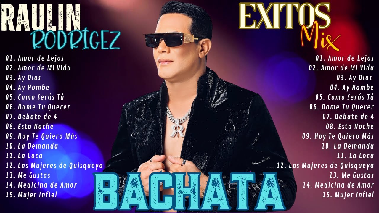 RAULIN RODRÍGEZ MIX GRANDES ÉXITOS BACHATA ROMANTICA - LO MEJOR DE ...
