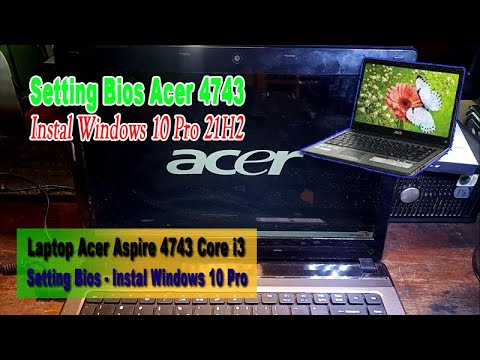 Setting Bios Laptop Acer Aspire 4743 Core i3 - Instal Windows 10 Pro 21H2 - YouTube