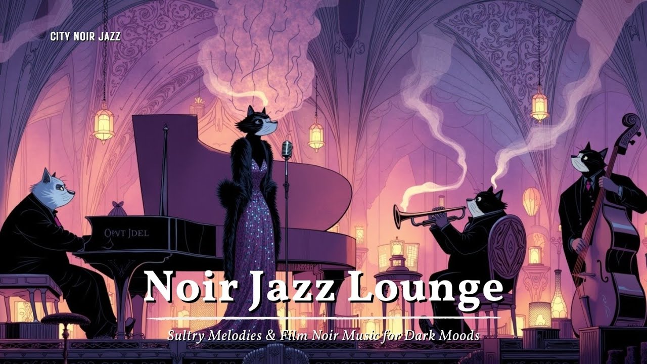 Noir Jazz Lounge Night ~ Sultry Melodies & Film Noir Music for Dark ...