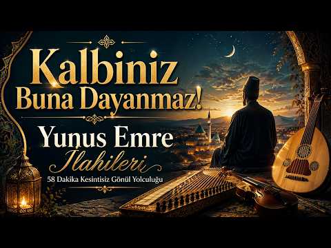 Kalbiniz Buna Dayanmaz! Yunus Emre İlahileri  1 Saat  Kesintisiz Gönül Yolculuğu  #İlahi