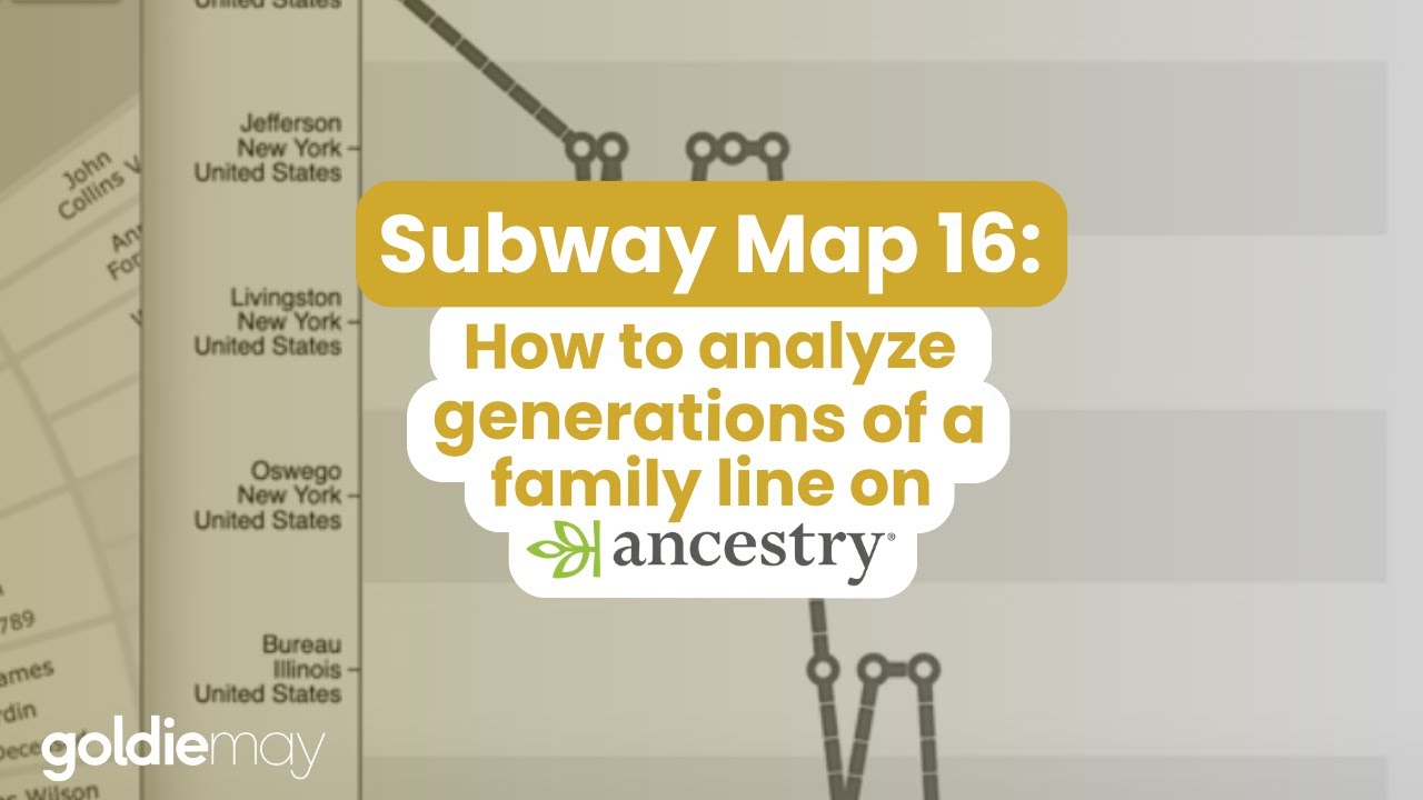Subway Map 16: How to Analyze Generations of a Family Line on Ancestry ...