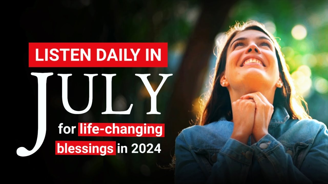 Pray This Powerful July Blessing Daily for Your Breakthrough ...