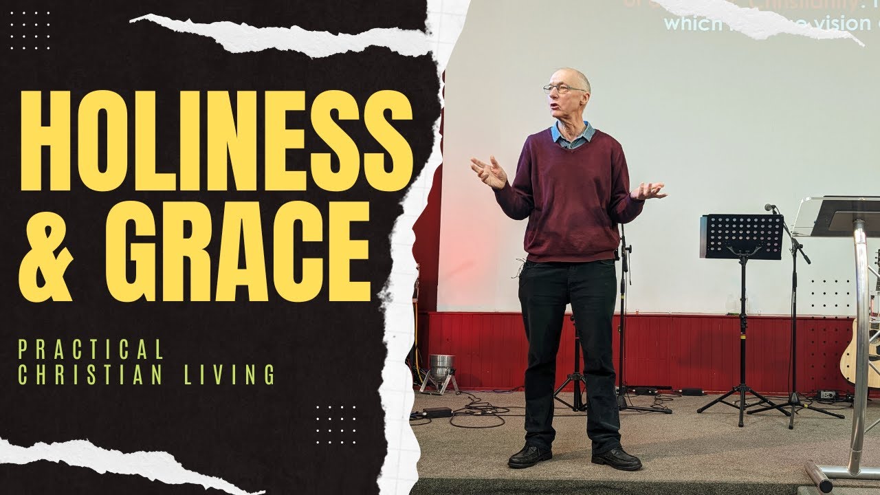 Holiness and Grace | Sermon by John Clevely | The Life Church Maidstone ...