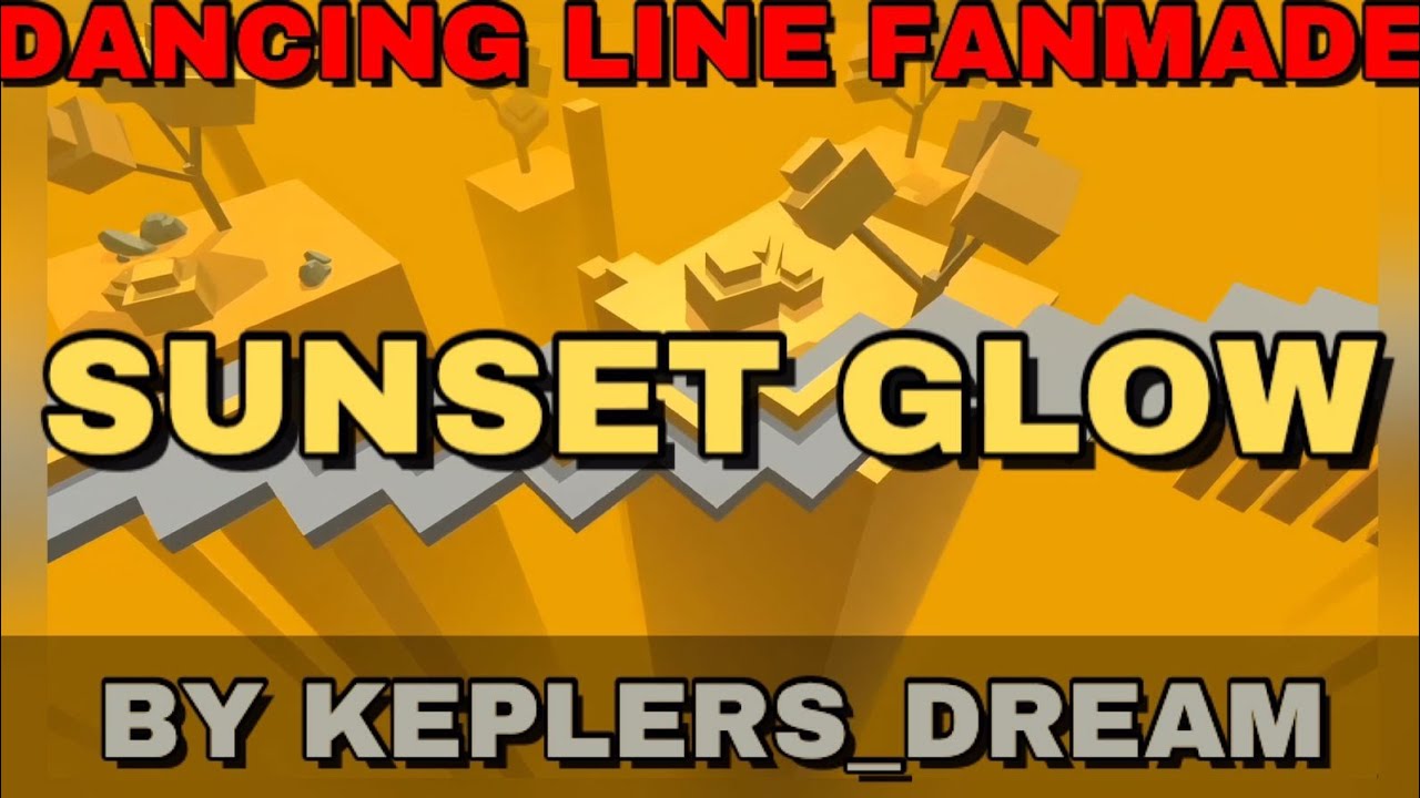 Dancing Line Fanmade | Sunset Glow By Keplers_Dream - YouTube