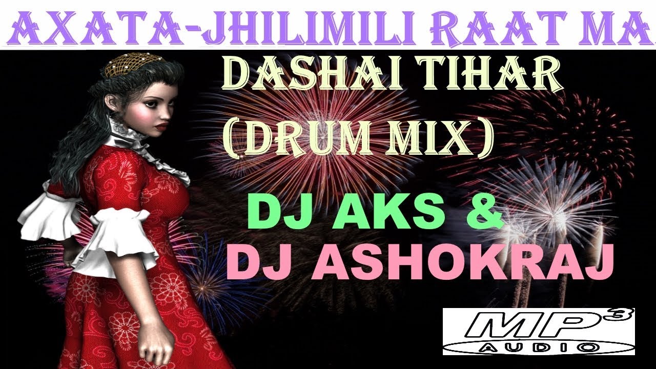 Axata-Jhilimili Raat Ma (Drum Mix)||Dashain-Tihaar song ||DJ AKS - YouTube