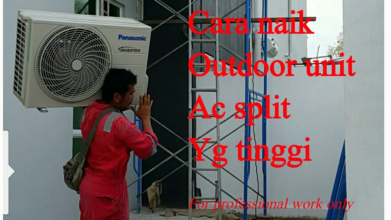 Cara naik Outdoor unit Ac split Yg tinggi - YouTube