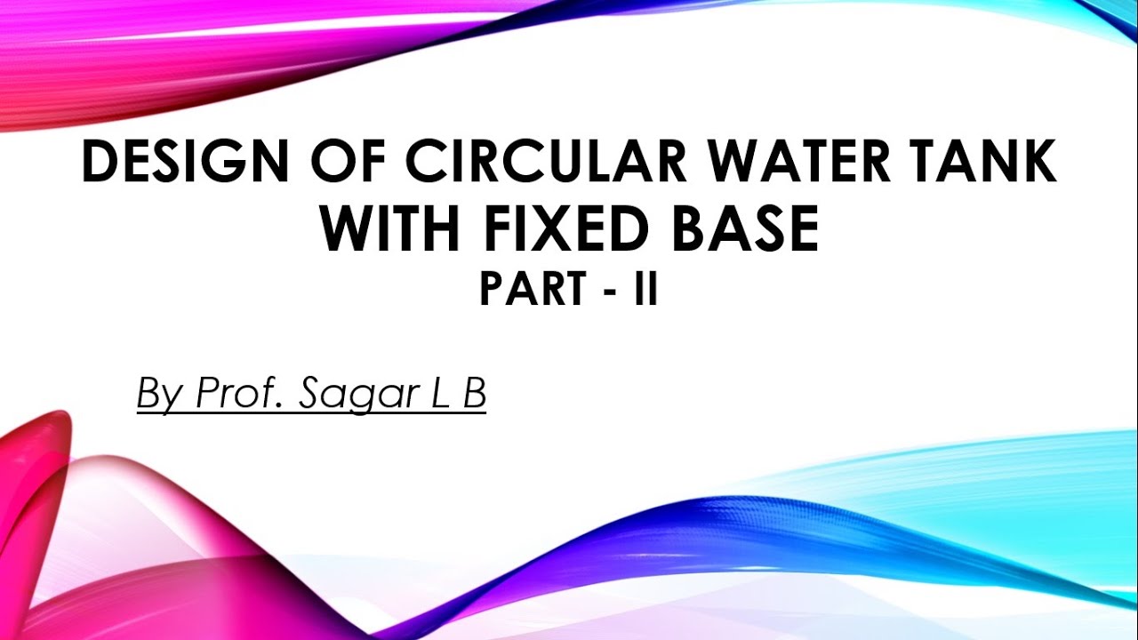 Design of Circular Water Tank Fixed Base Part - II - YouTube