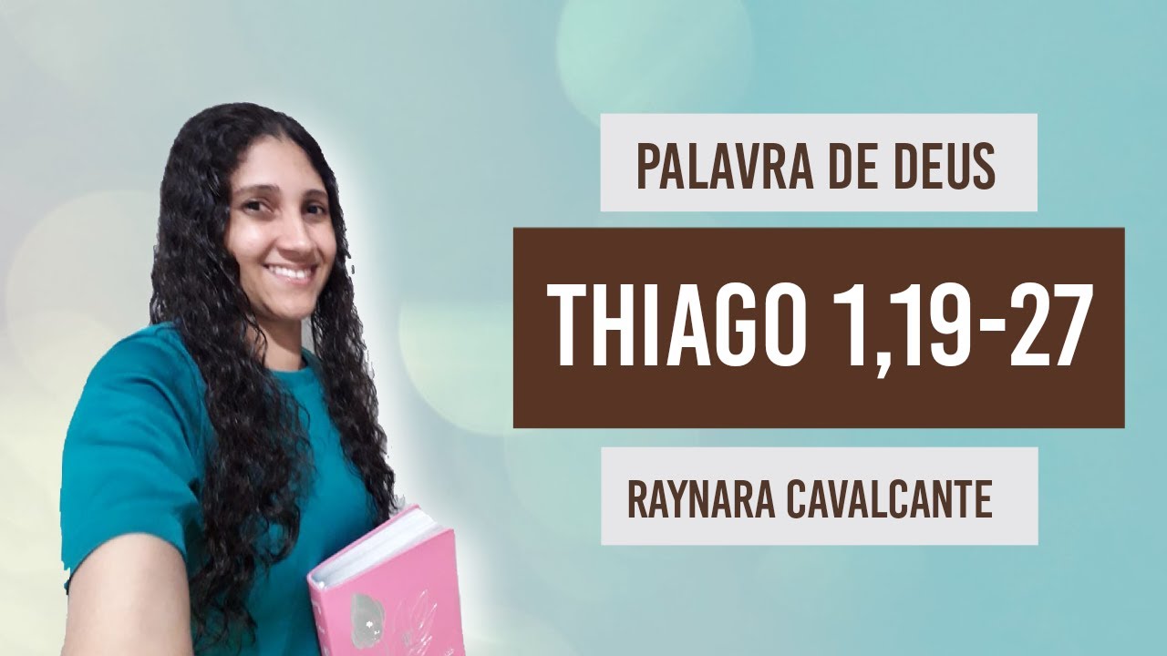 THIAGO 1,19-27 PALAVRA DE DEUS - RAYNARA CAVALCANTE - YouTube