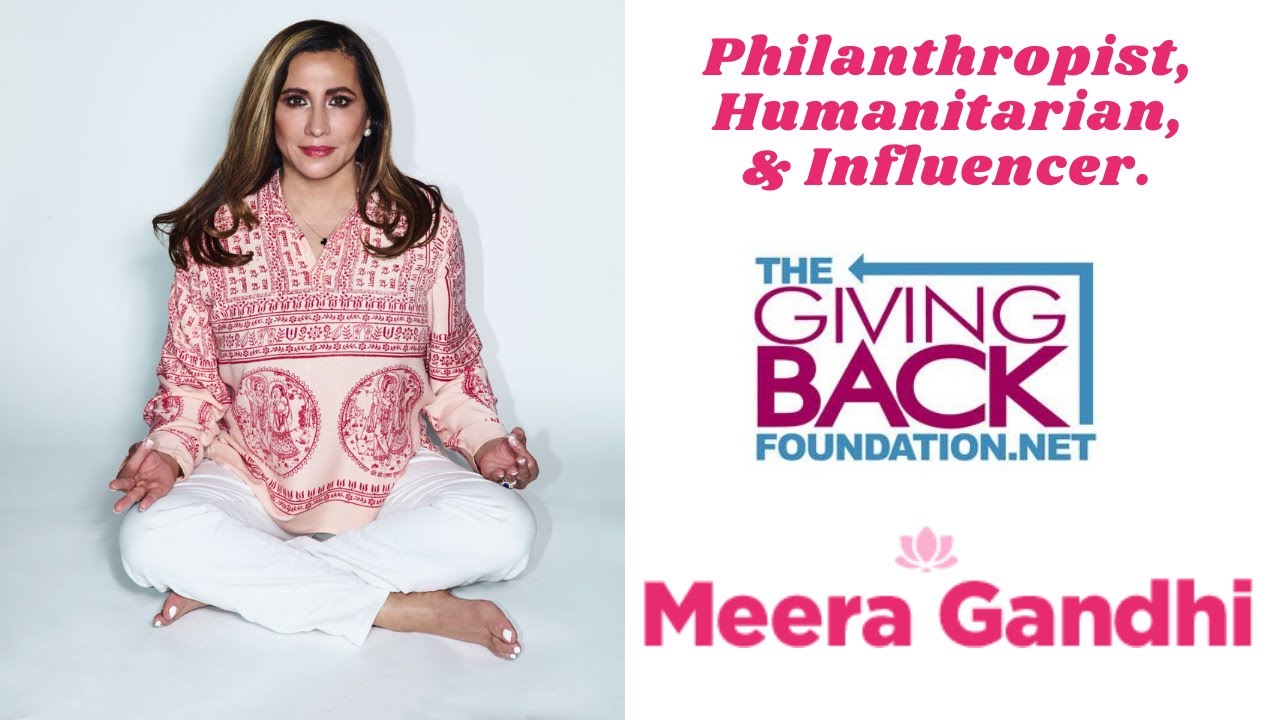 Meera Gandhi - Philanthropist, and Founder of The Giving Back ...