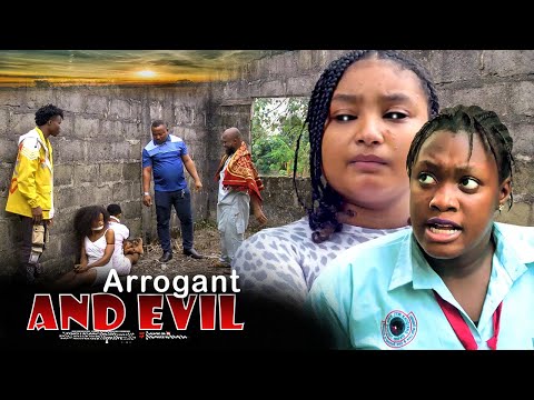 Arrogant And Evil - Nigerian Movie
