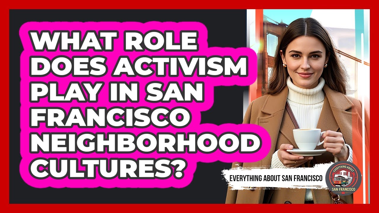 What Role Does Activism Play In San Francisco Neighborhood Cultures ...