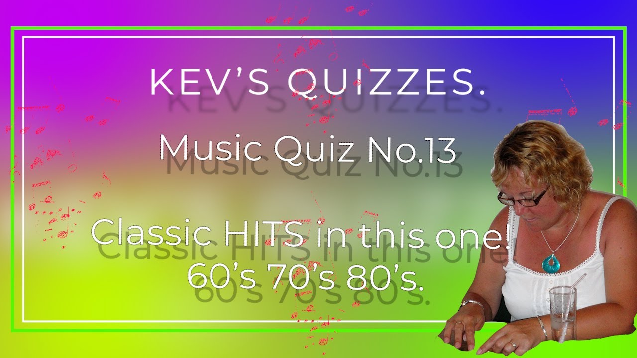 Music Quiz 13. | Classic selection here | Hits from 60's 70's & 80's ...