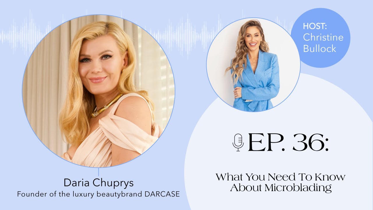 Ep. 036 What You Need To Know About Microblading with Daria Chuprys ...