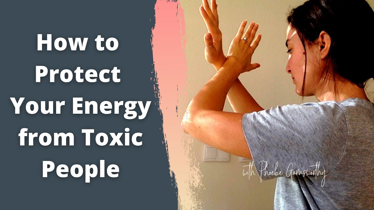 How to Protect Your Energy from Toxic People - YouTube