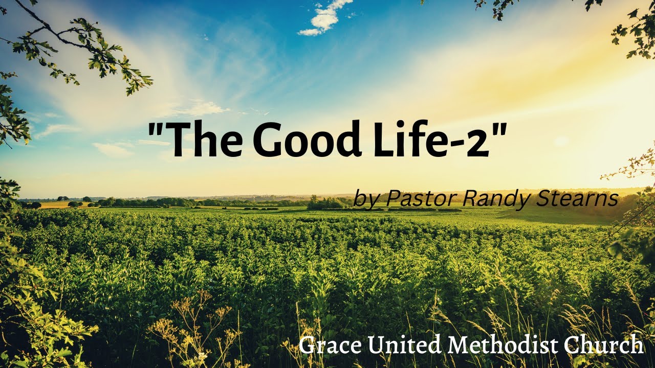 The Good Life-2 ~ Pastor Randy Stearns - YouTube