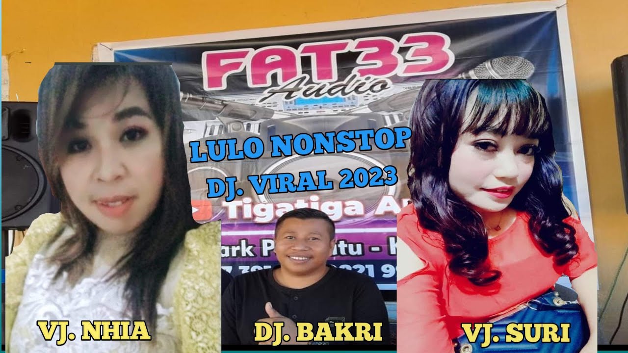 GOYANG KO DJ.LULO NONSTOP-DJ.BHAKRI-VJ.SURI-VJ.NHIA BY FAT33 AUDIO-LOK ...