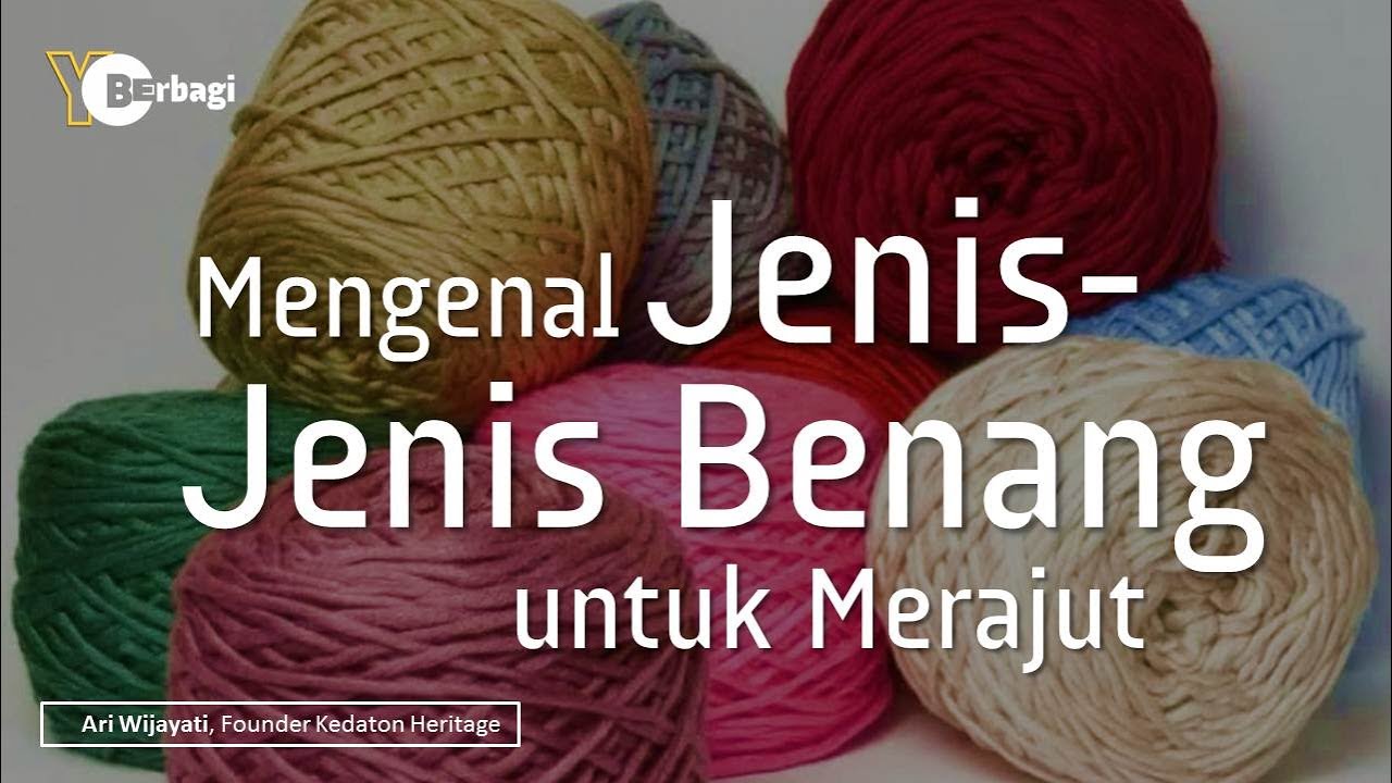 Kedaton Heritage | Jenis-jenis Benang dan Hak Pen dalam Merajut - YouTube