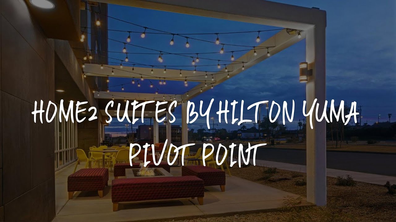 Home2 Suites By Hilton Yuma Pivot Point Review - Yuma , United States ...